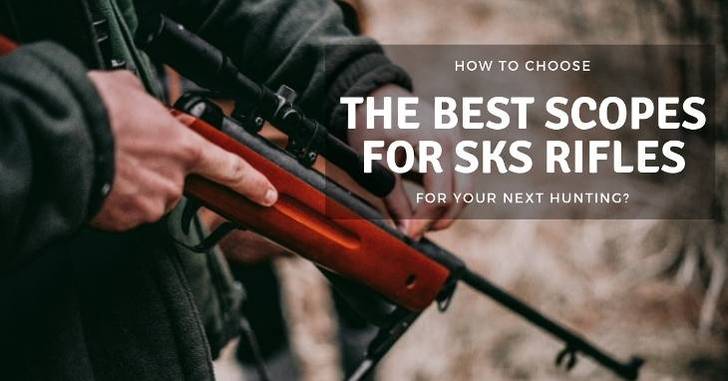 Best SKS Scopes and Optics 2021 - Ultimate Reviews and Buying Guide