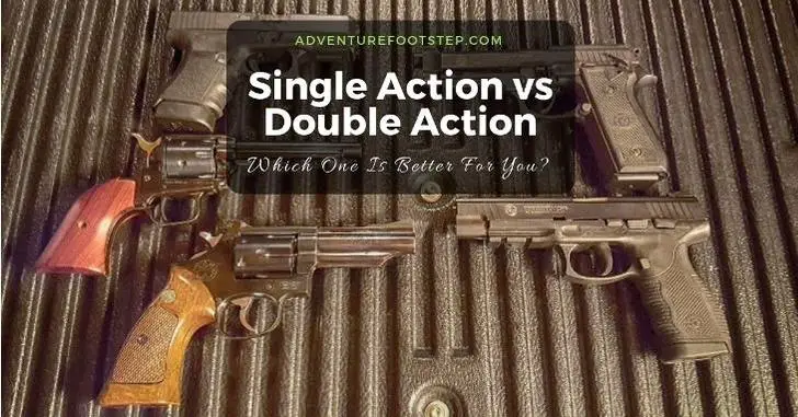 Single Action and Double Action - Which One Is Better For You?