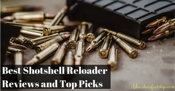 Best Shotshell Reloader Reviews: How To Choose A Perfect One for You?