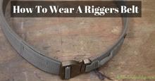 How To Wear A Riggers Belt - Are You Sure You Know?