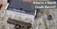 What Is A Match Grade Barrel? Who Should Use It? - Adventure Footstep