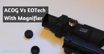 ACOG vs EOTech with Magnifier: What's Best for You? - Adventureootstep